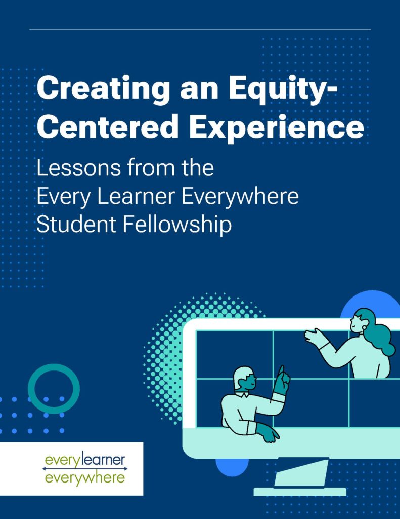 Creating an Equity-centered Experience: Lessons from the Every Learner Everywhere Student ...