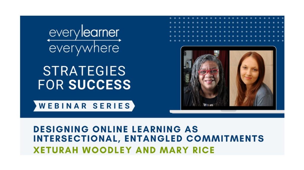 Designing Online Learning as Intersectional, Entangled Commitments - Every Learner Everywhere®